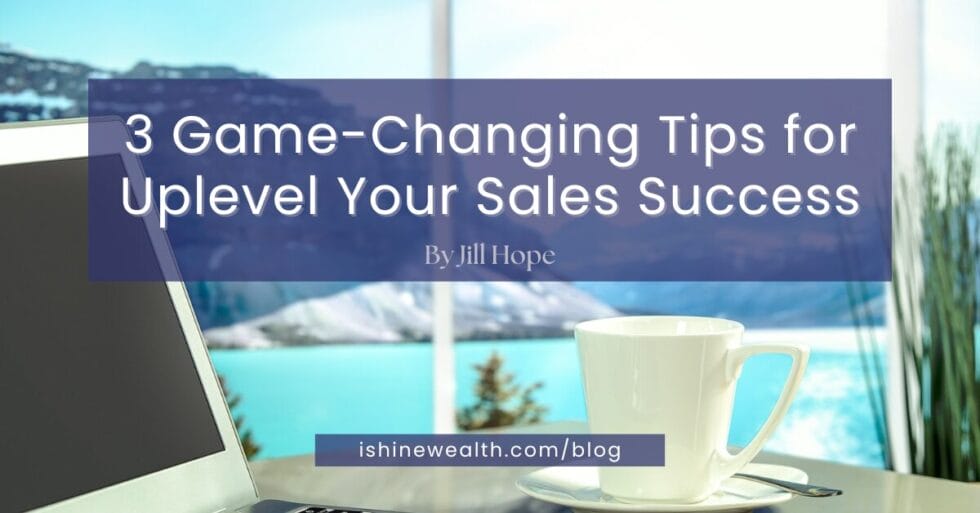 3 Game-Changing Tips for Better Sales Results | IShineWealth